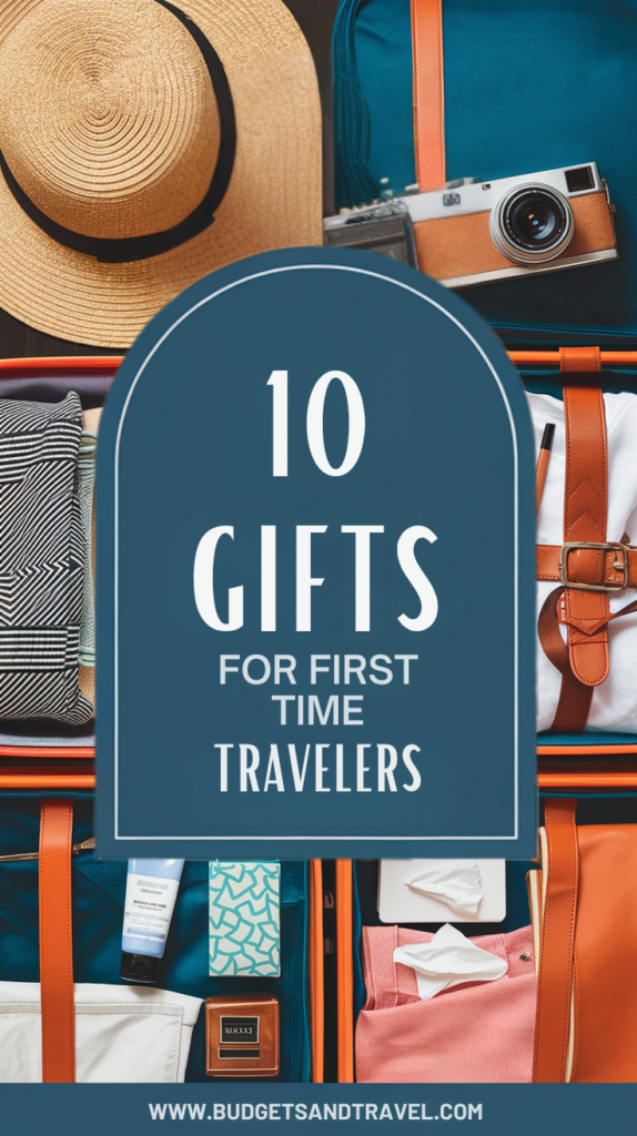 10 Essential Gifts for First-Time Travelers